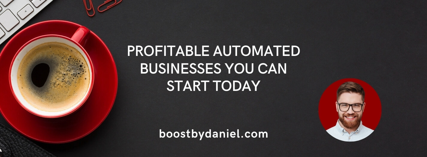 Profitable automated businesses you can start today